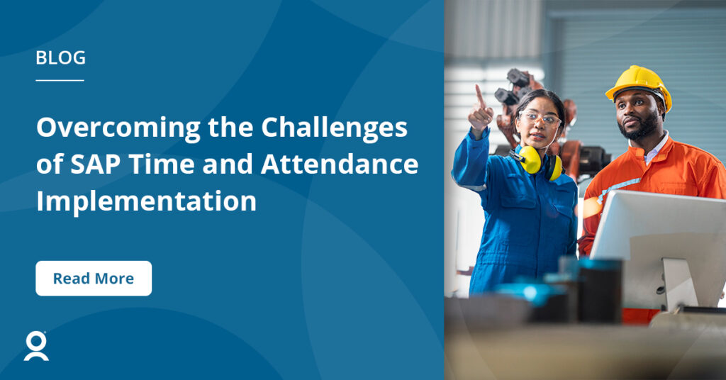 Workforce Software Overcoming The Challenges Of Sap Time And Attendance Implementation